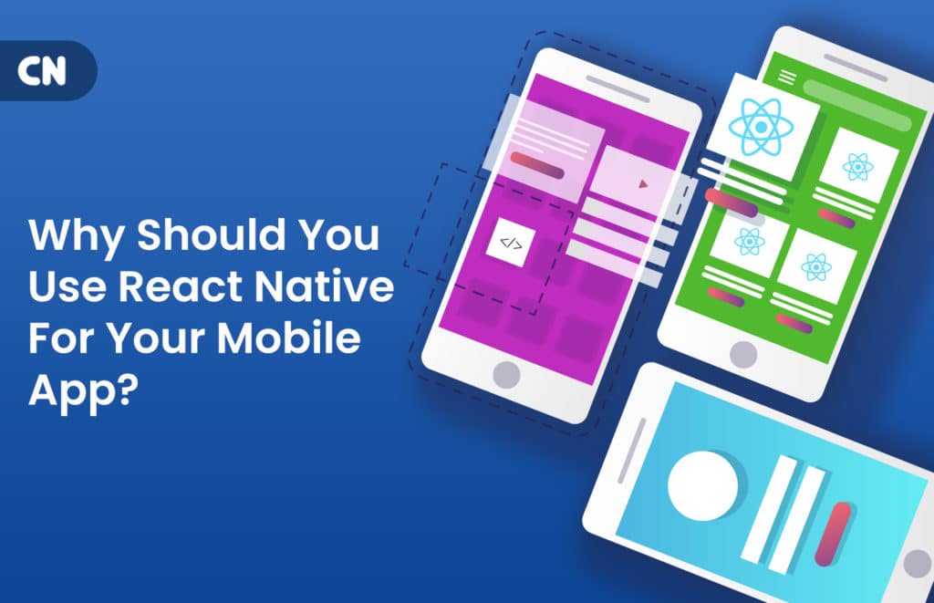 Why Should You Use React Native for your Mobile Apps?