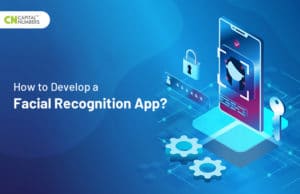 How to Develop a Facial Recognition App? - Capital Numbers