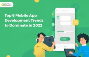 Top 6 Mobile App Development Trends to Dominate in 2022 - Capital Numbers