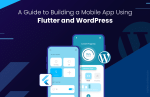A Guide to Building a Mobile App Using Flutter and WordPress