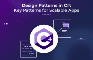 Design Patterns in C#: Key Patterns for Scalable Apps